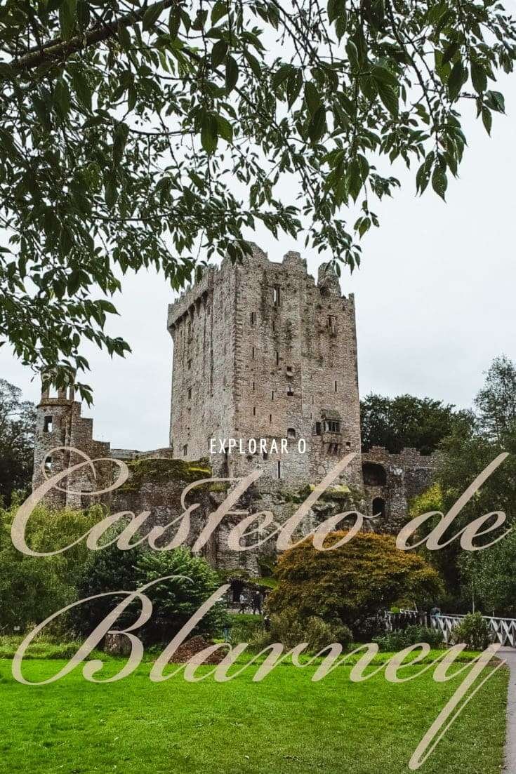 Castelo de Blarney — O que não pode deixar de ver e fazer - MarleneOTM